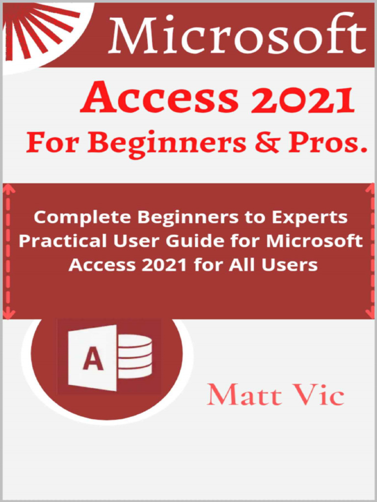 Microsoft Access 2021 For Beginners Pros. Complete Beginners To Experts ...