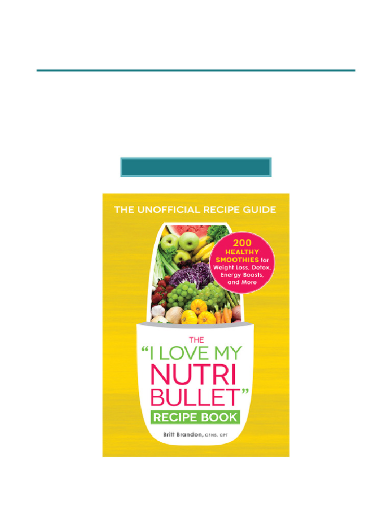 Navigate The I Love My NutriBullet Recipe Book 200 Healthy Smoothies ...