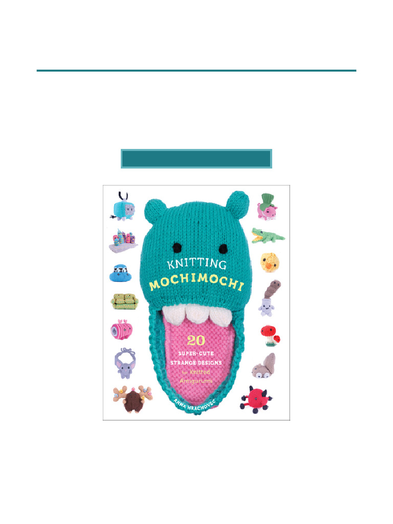 Act Quickly Knitting Mochimochi 20 Super Cute Strange Designs for ...