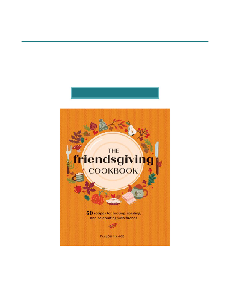Trending Now The Friendsgiving Cookbook 50 Recipes For Hosting ...