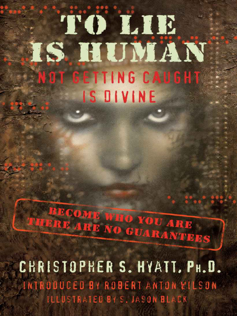 To Lie Is Human - Not Getting Ca - Christopher S. Hyatt | PDF ...