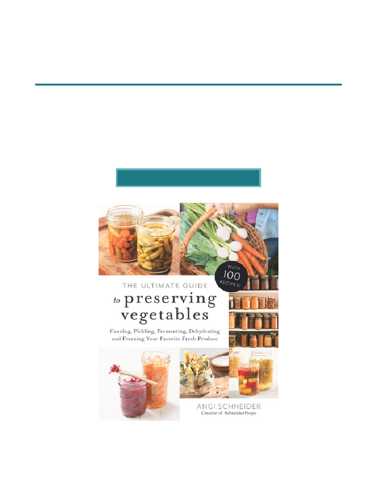 The Ultimate Guide To Preserving Vegetables Canning, Pickling ...