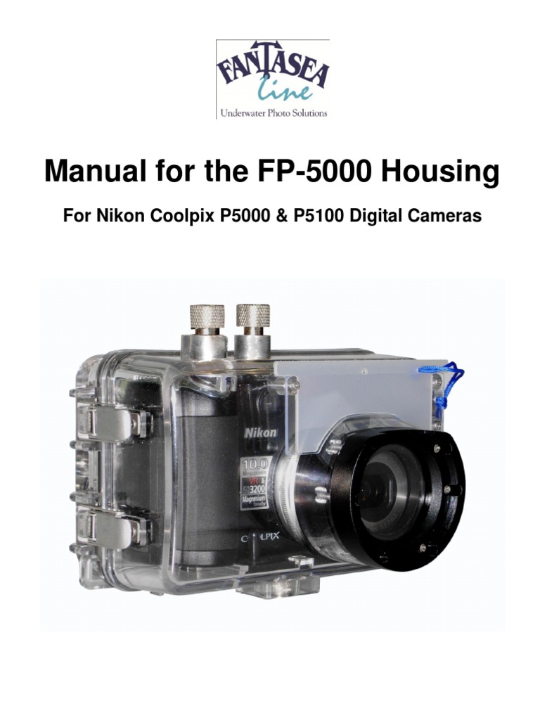 Manual For The FP-5000 Housing: For Nikon Coolpix P5000 & P5100 Digital ...
