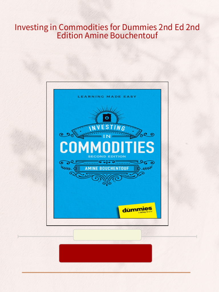 Investing in Commodities For Dummies 2nd Ed 2nd Edition Amine Bouchentouf | PDF | Commodity ...