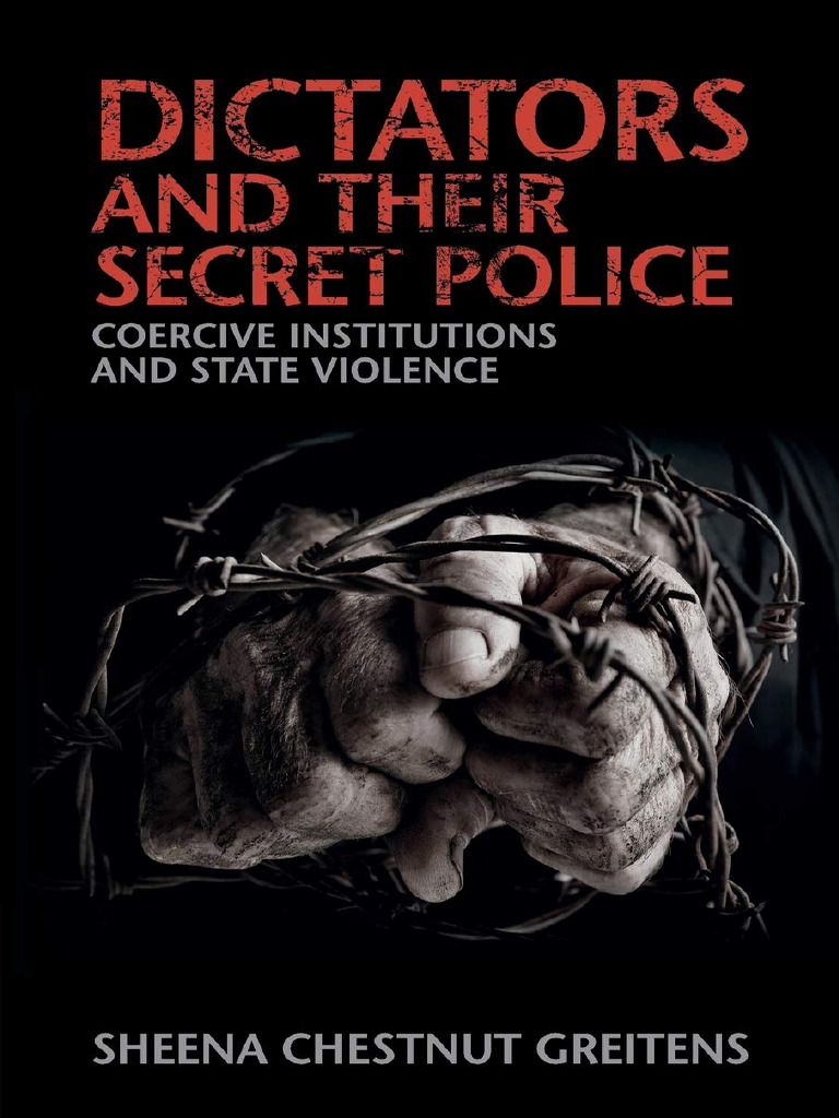 Dictators and Their Secret Police Coercive Institutions and State ...