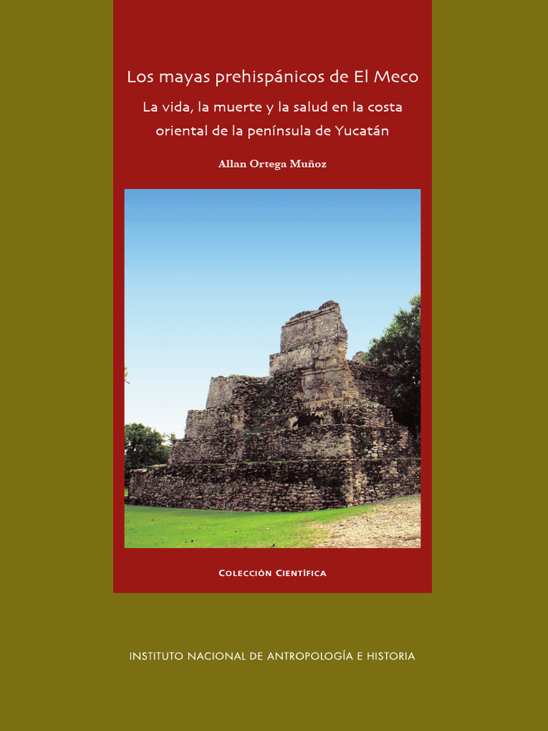 Allan Ortega Muñoz - Los mayas prehispánicos de El Meco. la vida, la ...