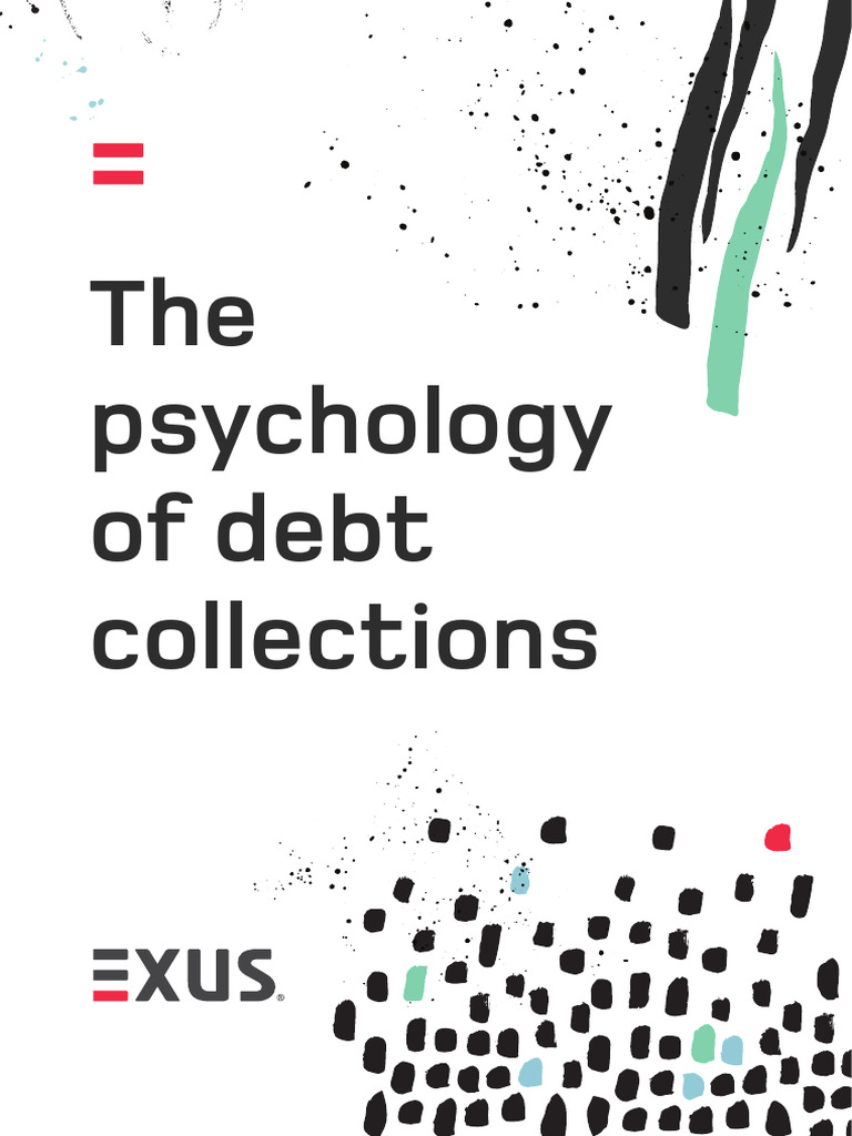 EXUS - The Psychology of Debt Collections | PDF | Behavioral Economics