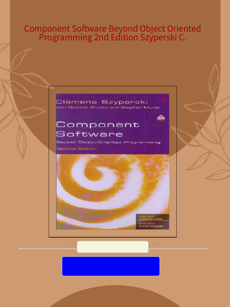 Download full Component Software Beyond Object Oriented Programming 2nd ... Download full Component Software Beyond Object Oriented Programming 2nd ...