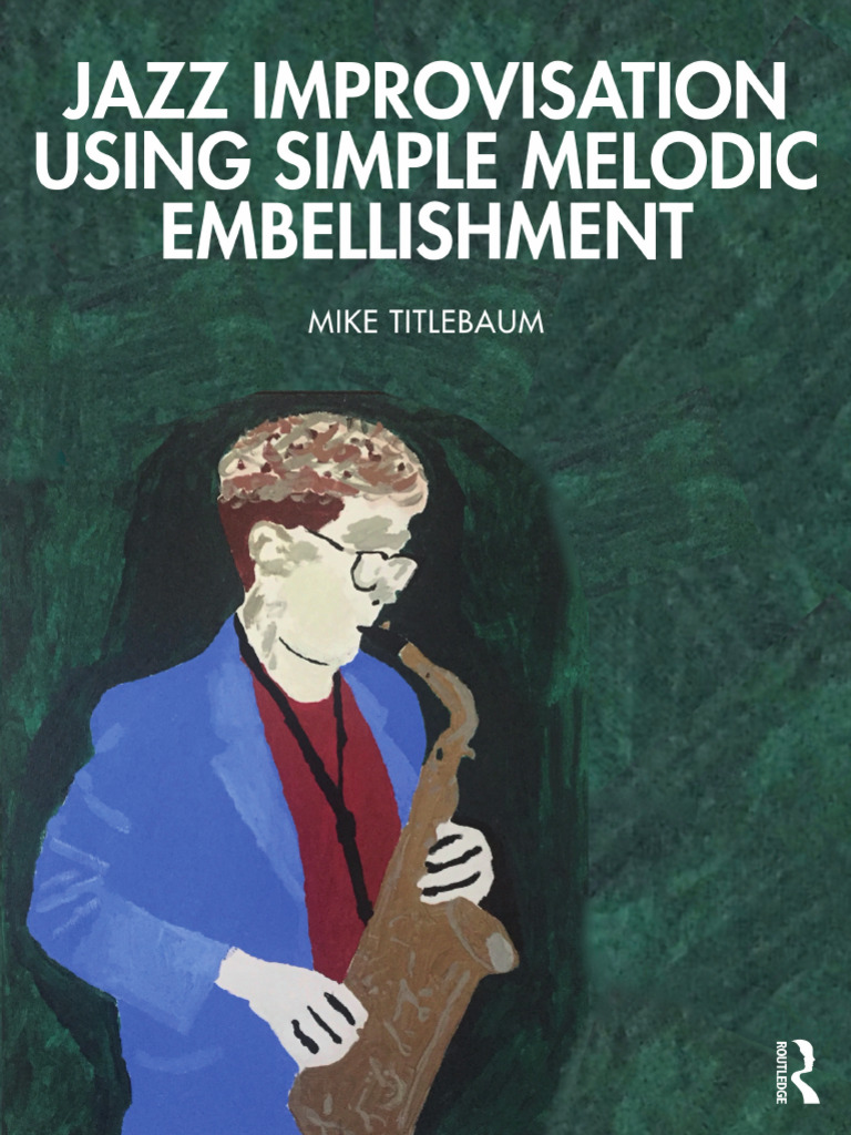 Jazz Improvisation Using Simple Melodic Embellishment | PDF | Chord ...