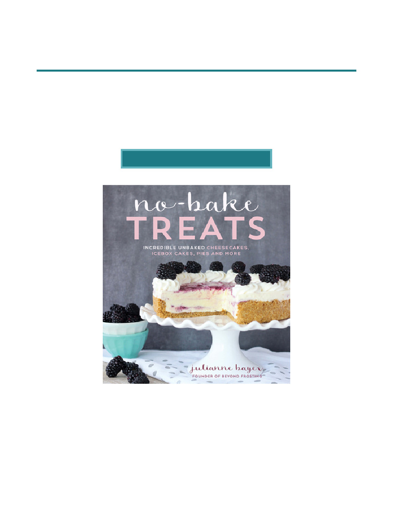 Expert Pick No Bake Treats Incredible Unbaked Cheesecakes, Icebox Cakes ...