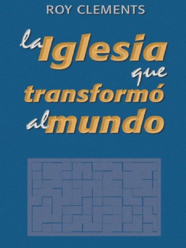 Roy Clements - La Iglesia Que Transformo Al Mundo - PDF Versión 1 | PDF ...