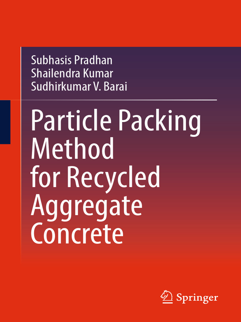 Subhasis Pradhan, Shailendra Kumar, Sudhirkumar V. Barai - Particle Packing Method for Recycled ...