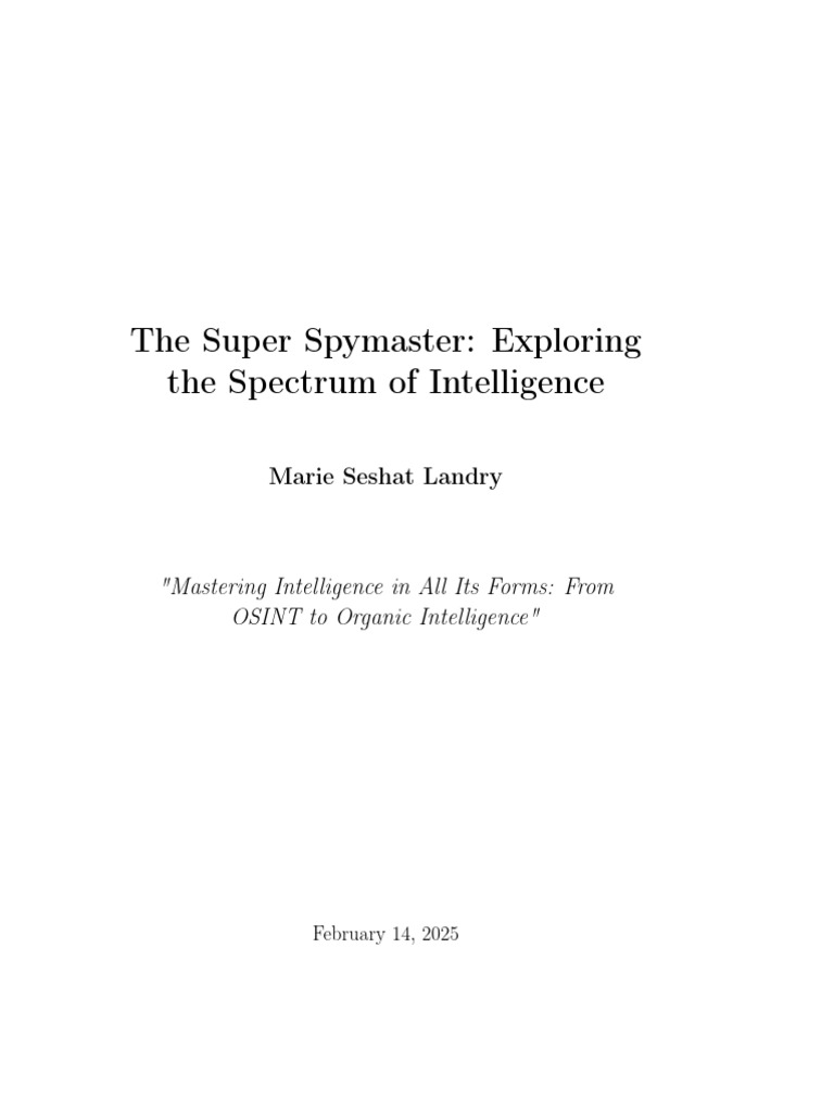 The Super Spymaster: Exploring The Spectrum of Intelligence (Draft ...