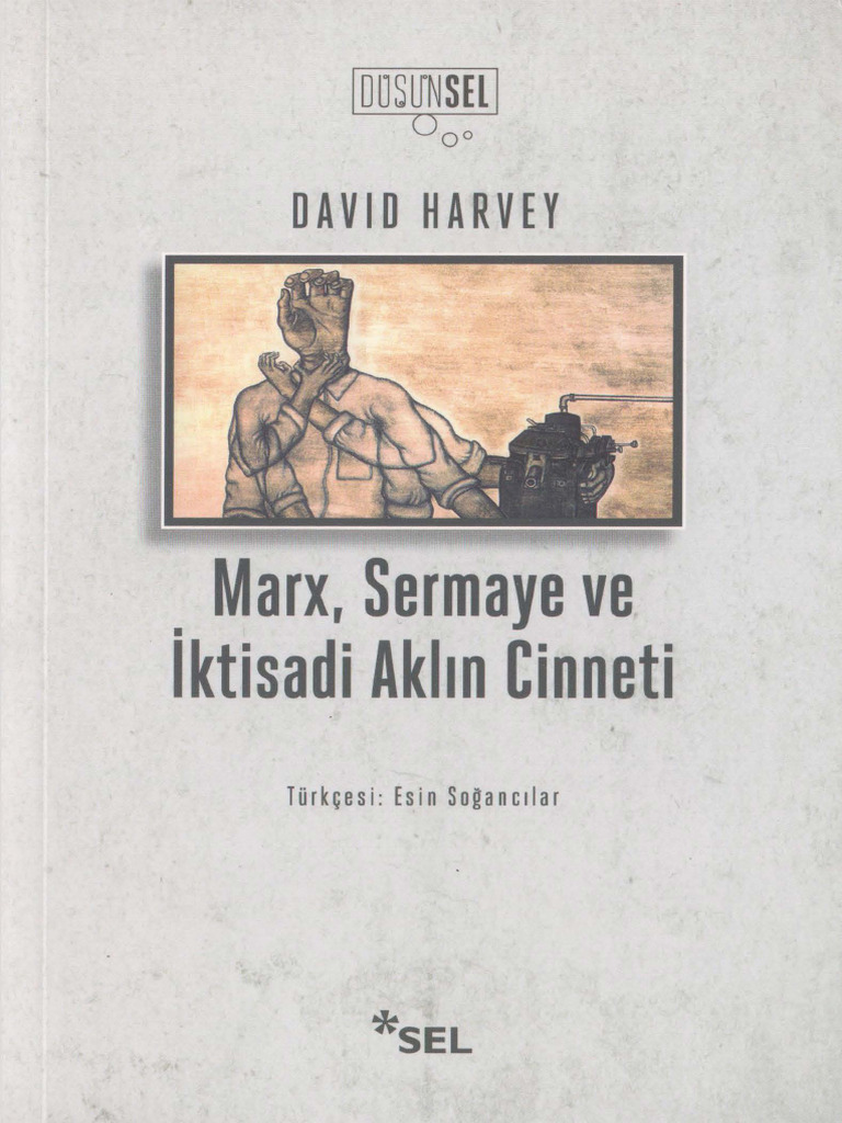 David Harvey Marx Sermaye Ve Iktisadi Aklin Cinneti Sel Yayinlari | PDF