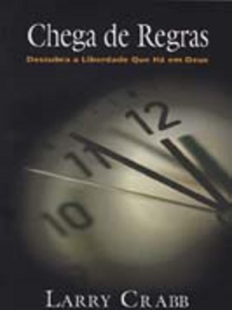 CHEGA de REGRAS - Larry Crabb (User) (Z-Library) (1) (1) | PDF | Deus ...
