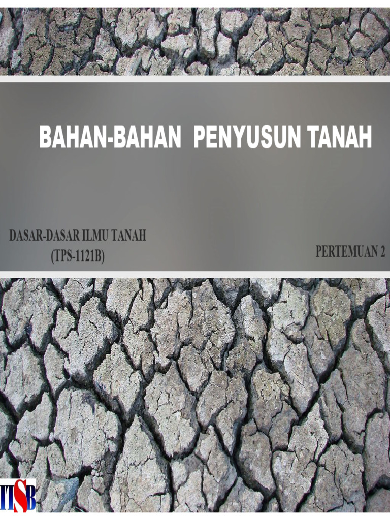 Pertemuan 02 - Bahan-Bahan Penyusun Tanah | PDF