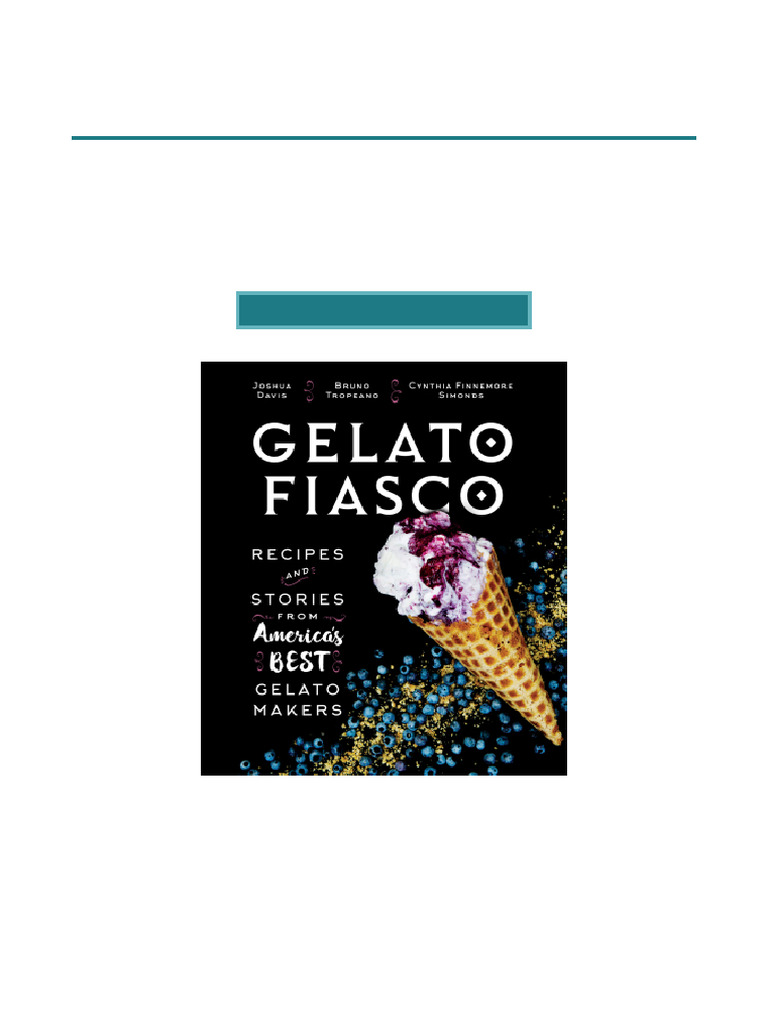 Get Yours Gelato Fiasco Recipes and Stories From America's Best Gelato Makers Scribd Download | PDF