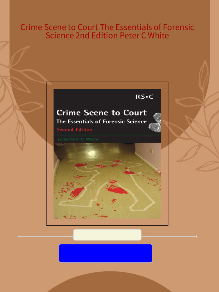Crime Scene To Court The Essentials of Forensic Science 2nd Edition Peter C White Download PDF ...