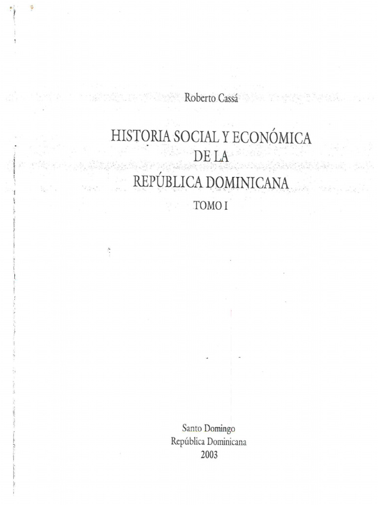 Historia Social y Económica de La Rep. Dom. - Tomo I. Roberto Cassá. | PDF