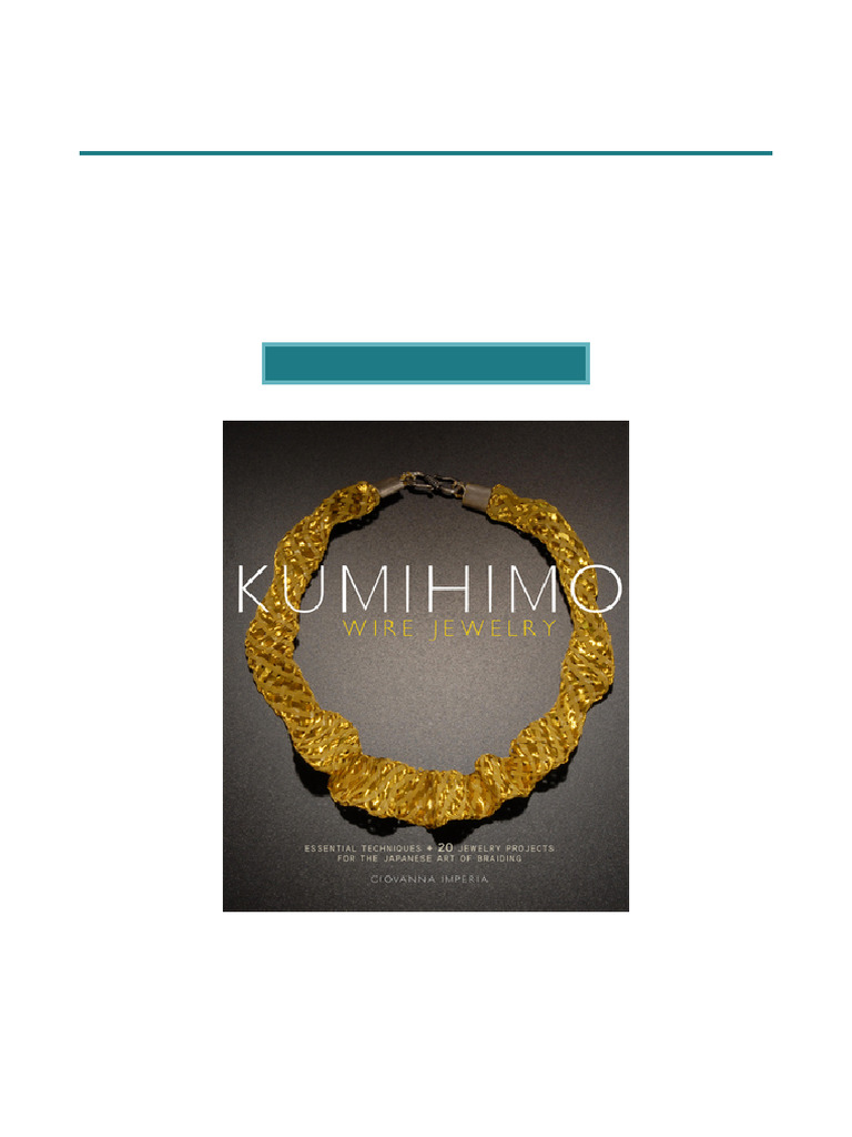Top Choice Kumihimo Wire Jewelry Essential Techniques and 20 Jewelry Projects For The Japanese ...