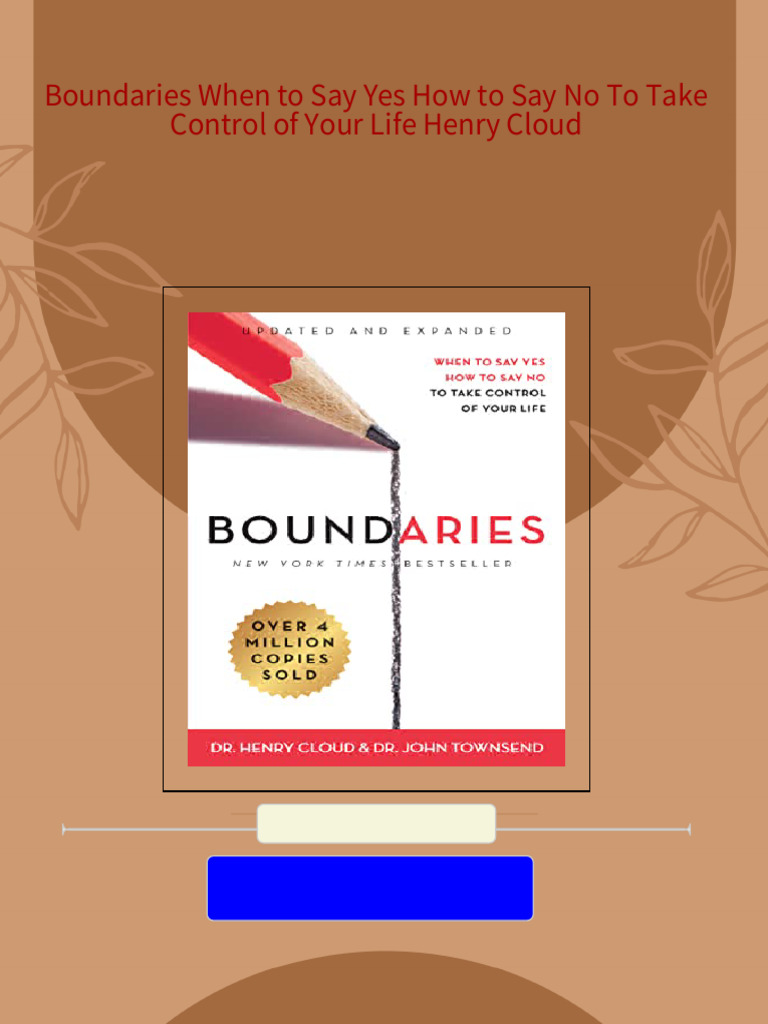 Boundaries When To Say Yes How To Say No To Take Control of Your Life Henry Cloud All Chapter ...