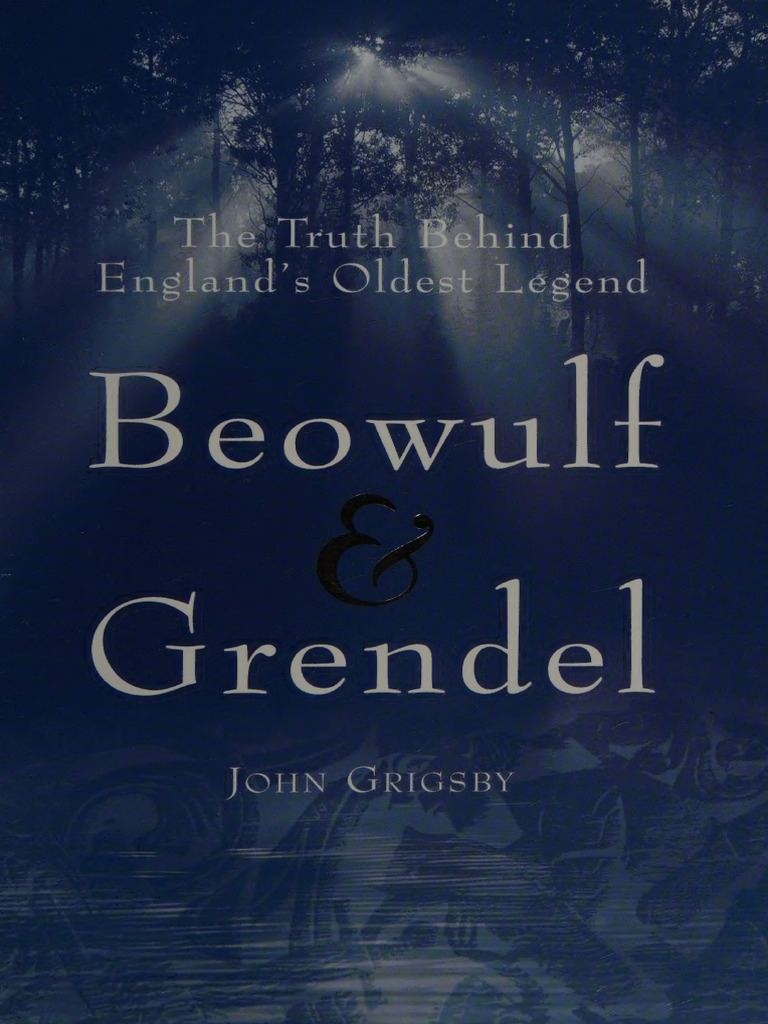 Grigsby, John - Beowulf & Grendel - The Truth Behind England's Oldest ...