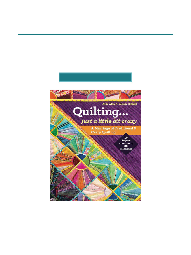 Receive Quilting Just a Little Bit Crazy A Marriage of Traditional ...