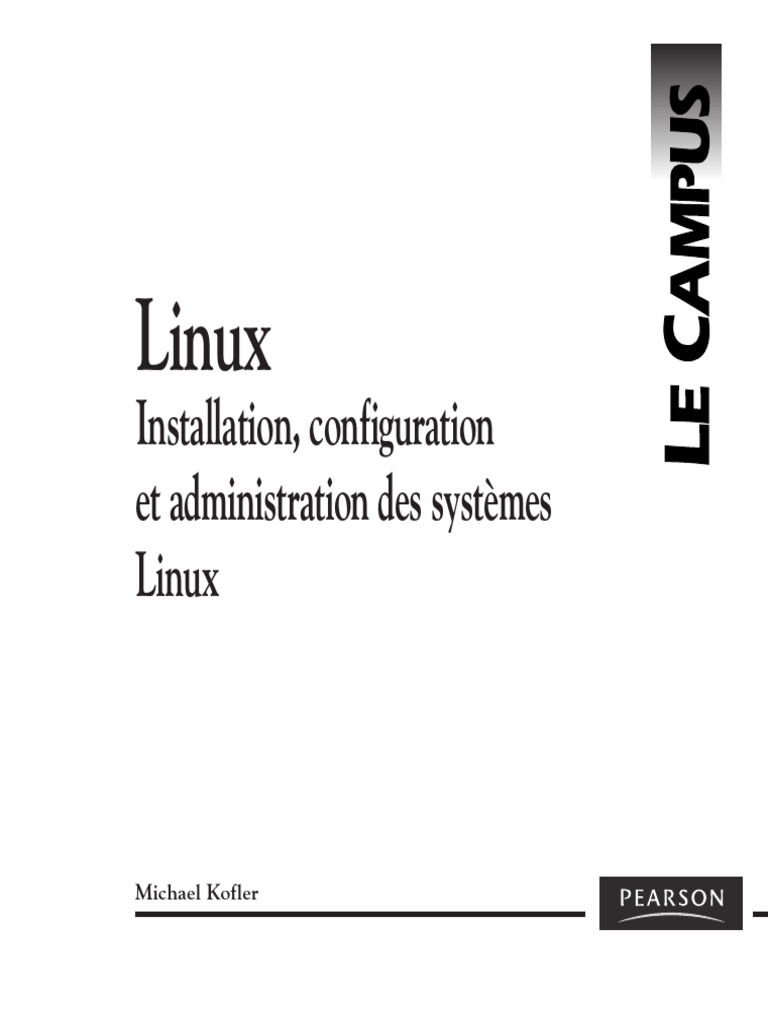 Linux: Installation, Configuration Et Administration Des Systèmes Linux ...