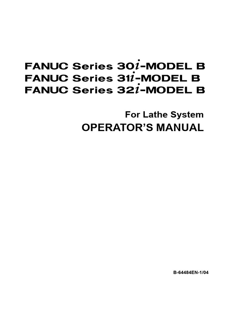 Operator'S Manual: FANUC Series 30+-MODEL B FANUC Series 31+-MODEL B FANUC Series 32+-MODEL B ...
