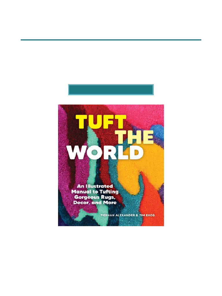 Final Chance Tuft the World An Illustrated Manual to Tufting Gorgeous Rugs, Decor, and More ...