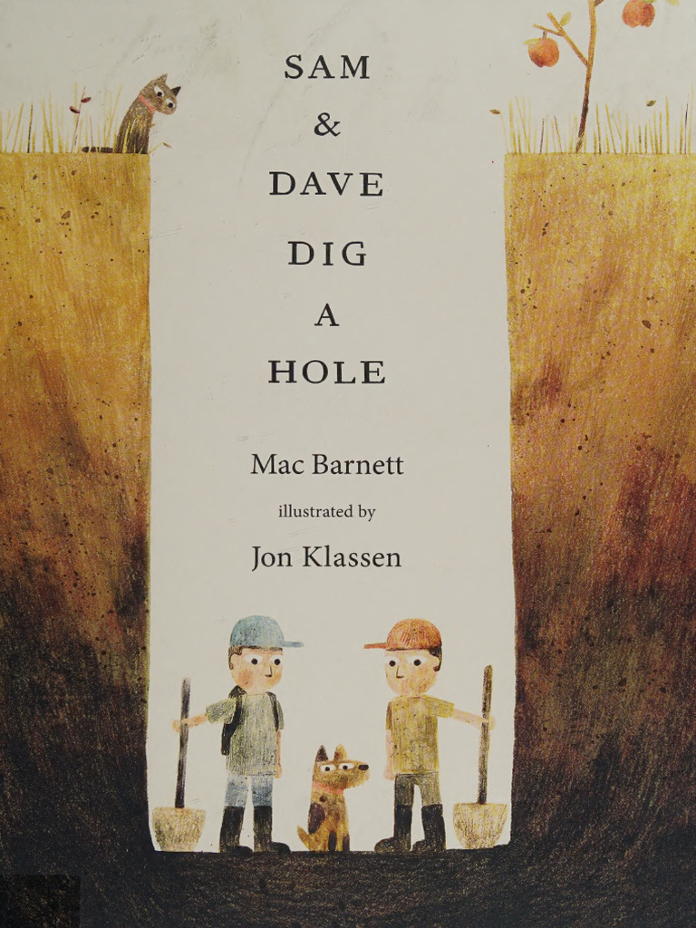 Sam and Dave Dig A Hole Mac Barnett Illustrated by Jon Klassen | PDF