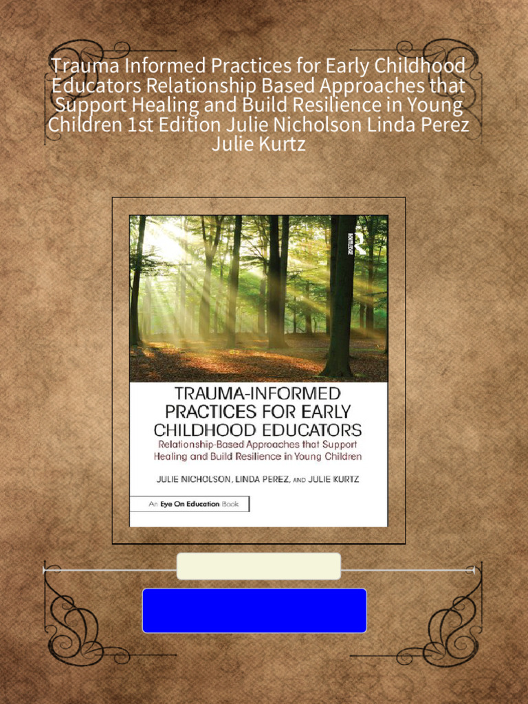 Download Full Trauma Informed Practices for Early Childhood Educators Relationship Based ...