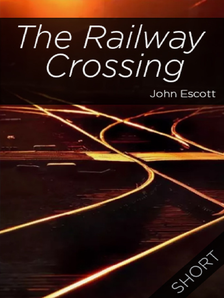 The Railway Crossing-John Escott | PDF