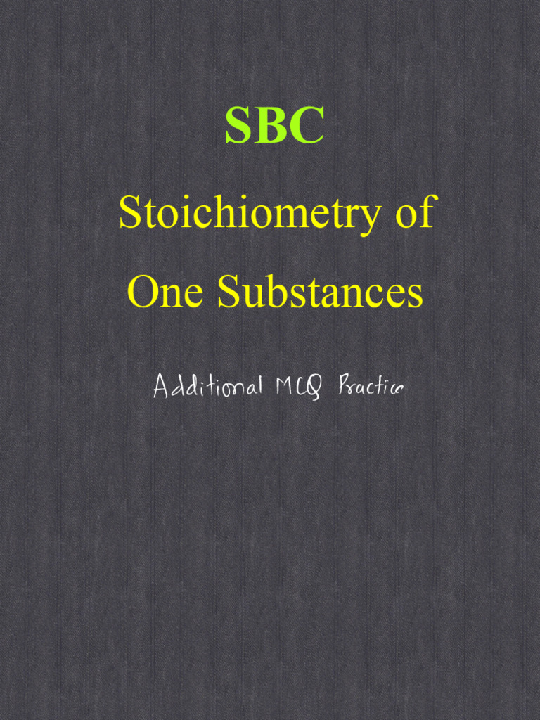 A Add WS SBC Stoichiometry of 1 Substance Additional WS MCQ | PDF ...