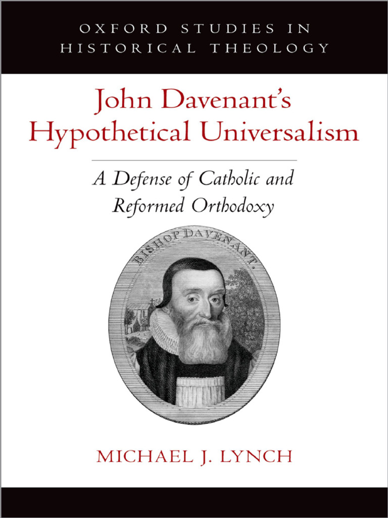 John Davenant - S Hypothetical Universalism Michael J. Lynch | PDF | Calvinist Theology ...