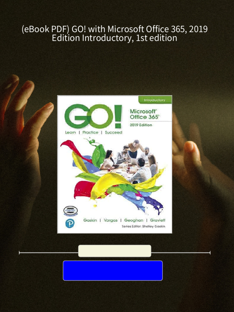 Download Full (eBook PDF) GO! with Microsoft Office 365, 2019 Edition ... Download Full (eBook PDF) GO! with Microsoft Office 365, 2019 Edition ...