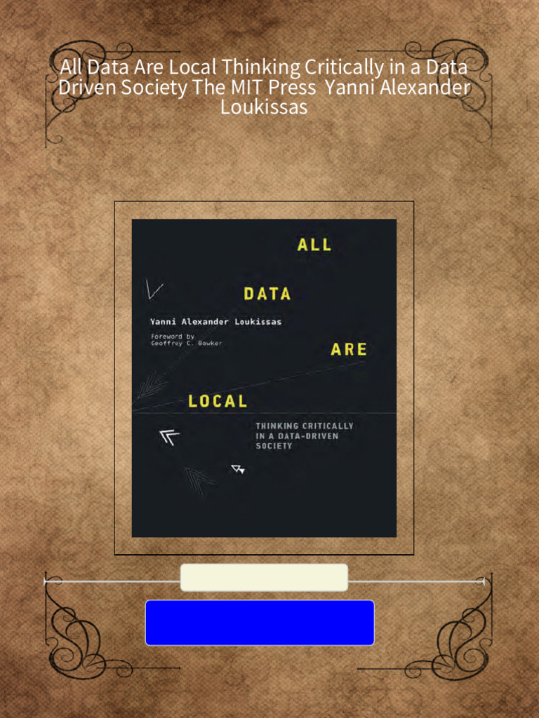 All Data Are Local Thinking Critically in a Data Driven Society The MIT ... All Data Are Local Thinking Critically in a Data Driven Society The MIT ...