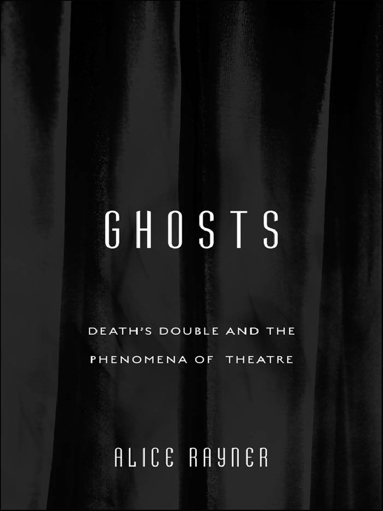 Alice Rayner Ghosts Death'S Double and The Phenomena of Theatre | PDF ...