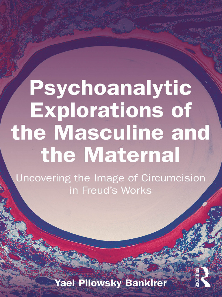 Psychoanalytic Explorations of The Masculine and The Maternal ...