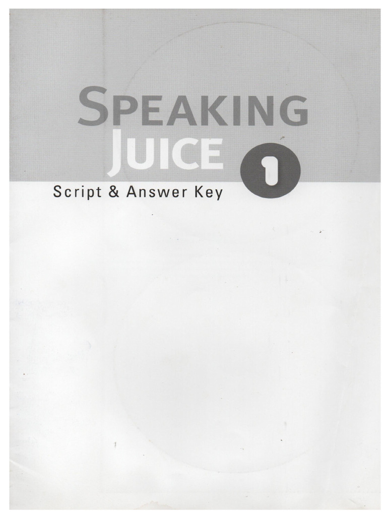 Speaking Juice 1 (Script & Answer Key) | PDF