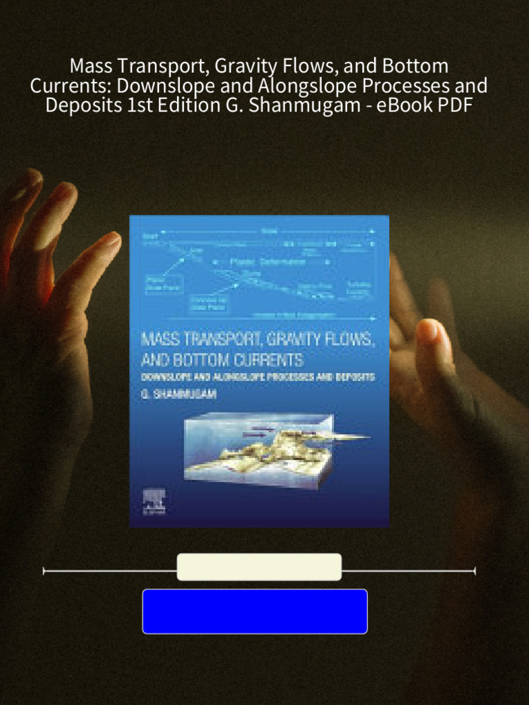 Mass Transport, Gravity Flows, and Bottom Currents: Downslope and ...