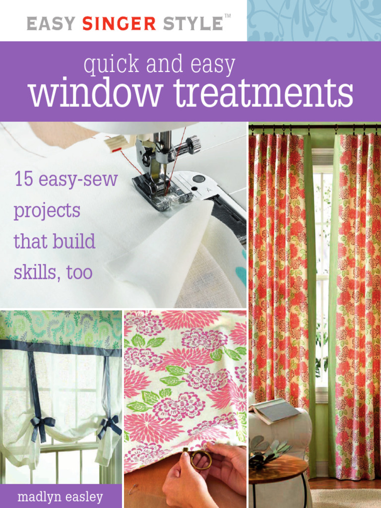 Quick and Easy Window Treatments 15 Easy-Sew Projects That Build Skills ...