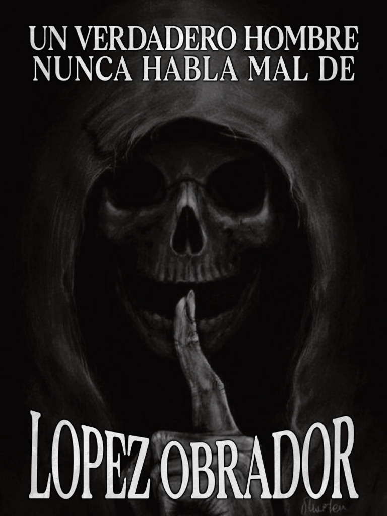 Un Verdadero Hombre Nunca Habla Mal de Lopez Obrador | PDF
