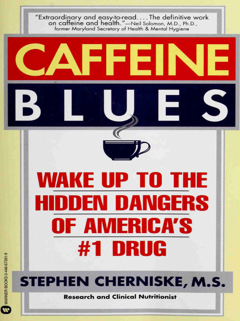 Stephen Cherniske - Caffeine Blues - Wake Up To The Hidden Dangers of America's #1 Drug-Warner ...