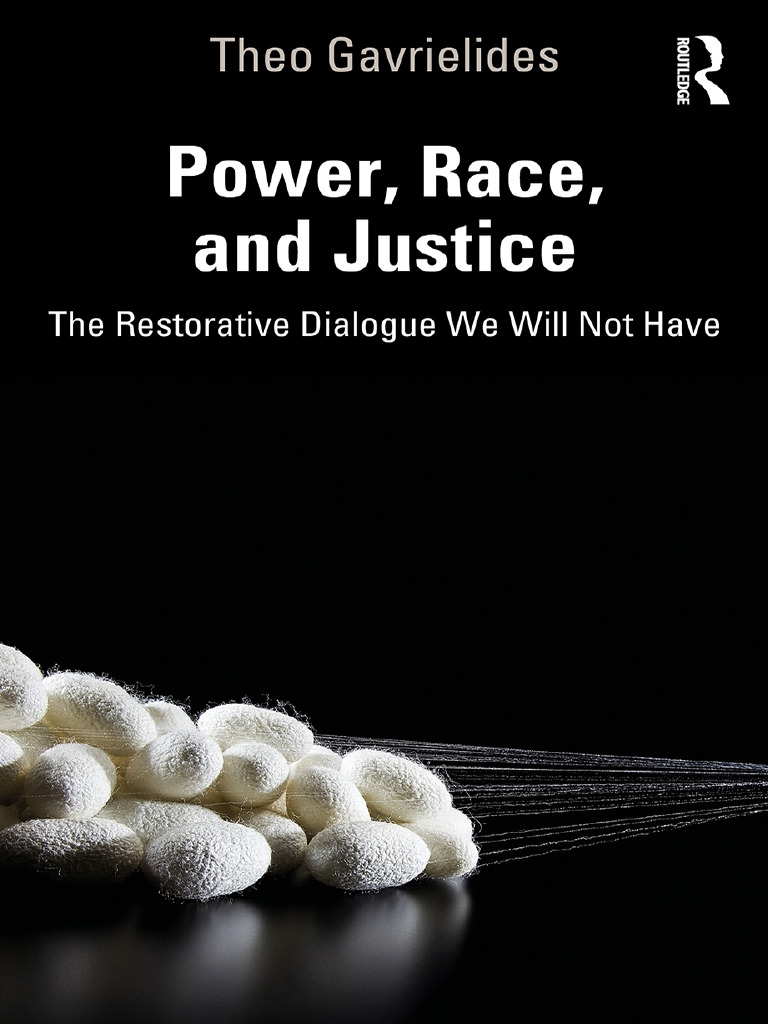 Power, Race, and Justice The Restorative Dialogue We Will Not Have (Theo Gavrielides) | PDF ...