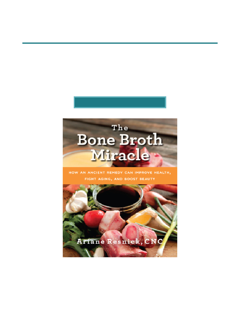 Collect The Bone Broth Miracle How An Ancient Remedy Can Improve Health ...
