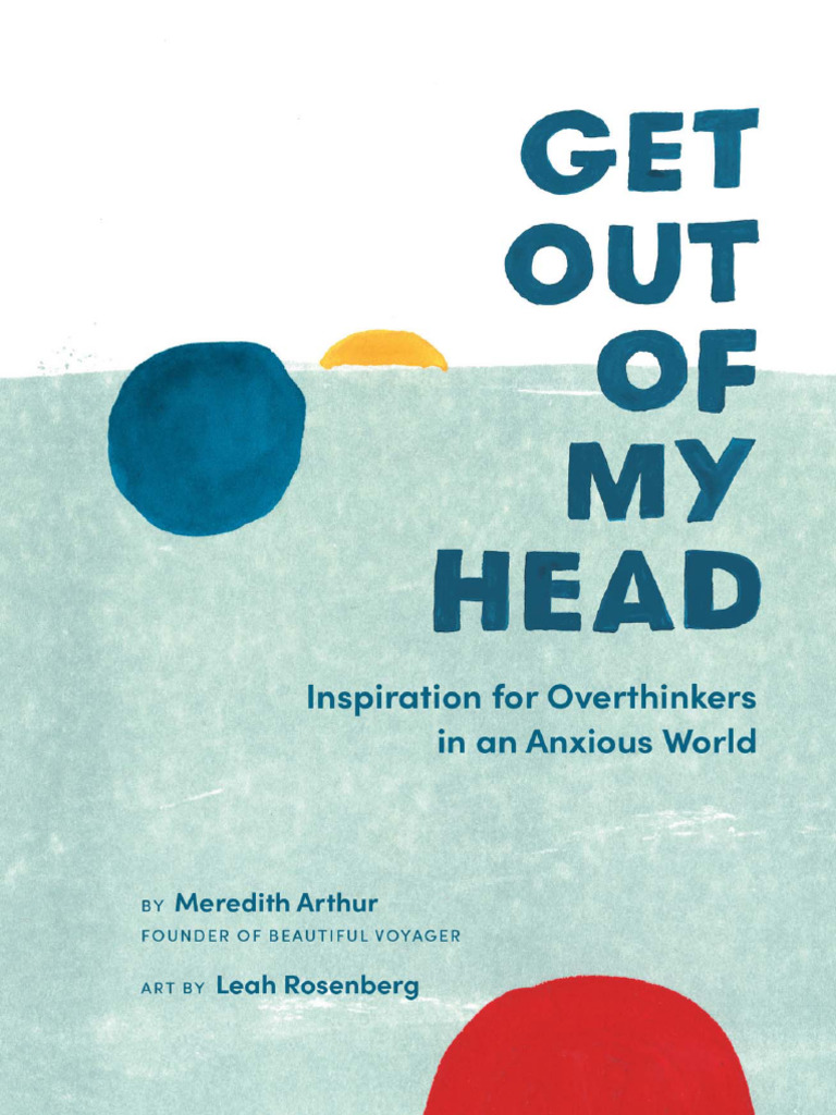 Get Out of My Head Inspiration For Overthinkers in An Anxious World ...
