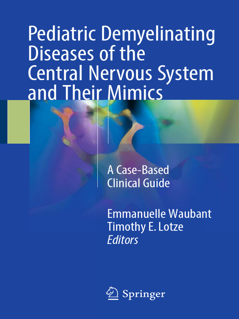 Pediatric Demyelinating Diseases of The Central Nervous System and Their Mimics.2017 ...