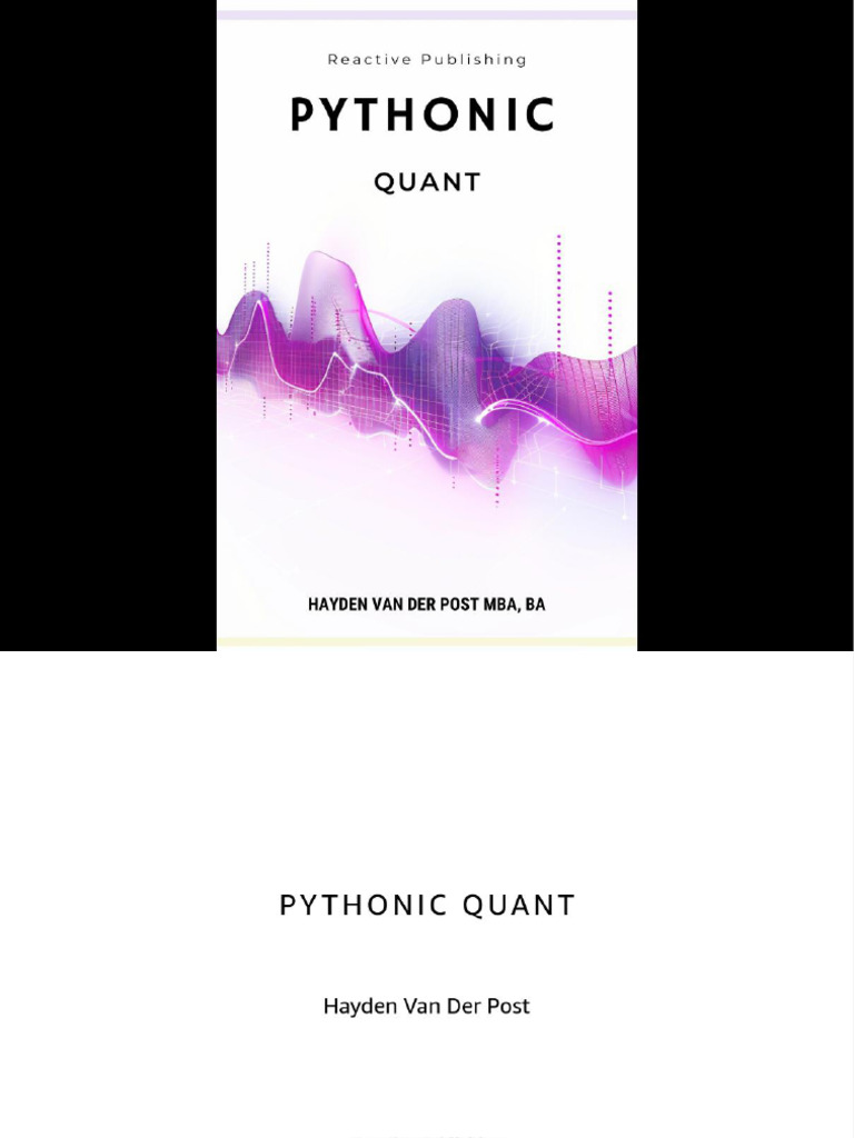 OceanofPDF - Com Pythonic Quant A Comprehensive Guide - Hayden Van Der Post | PDF