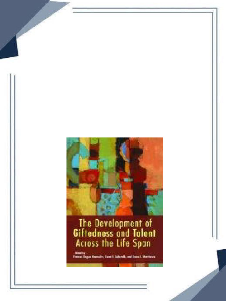 The Development of Giftedness and Talent Across: The Life Span 1st ...